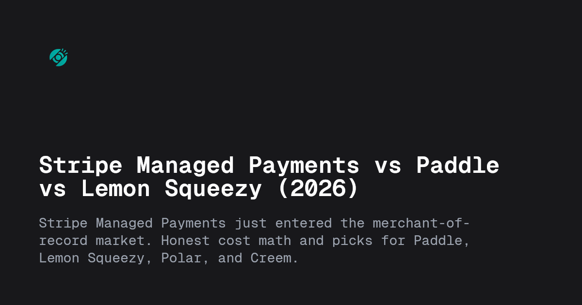 Stripe Managed Payments vs Paddle vs Lemon Squeezy (2026) - Insights